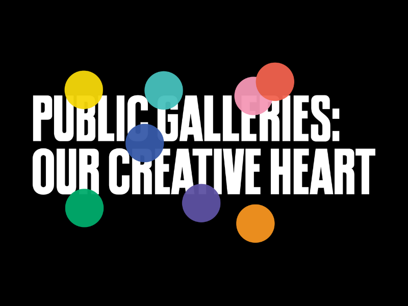 Public Galleries: Our Creative Heart - Campaign Launch